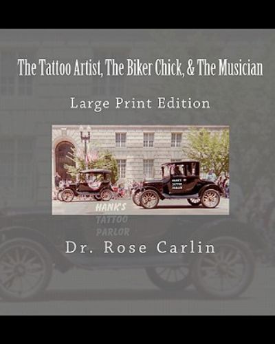 Tattoo Artist, the Biker Chick, and the Musician : Large Print Edition ...