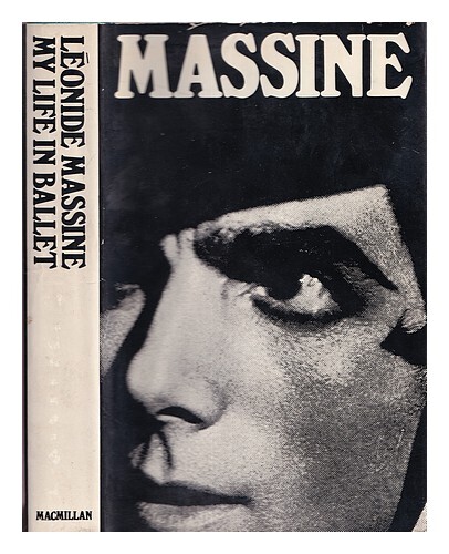 MASSINE, LEONIDE (1896-1979) My life in ballet / [by] Leonide Massine ...
