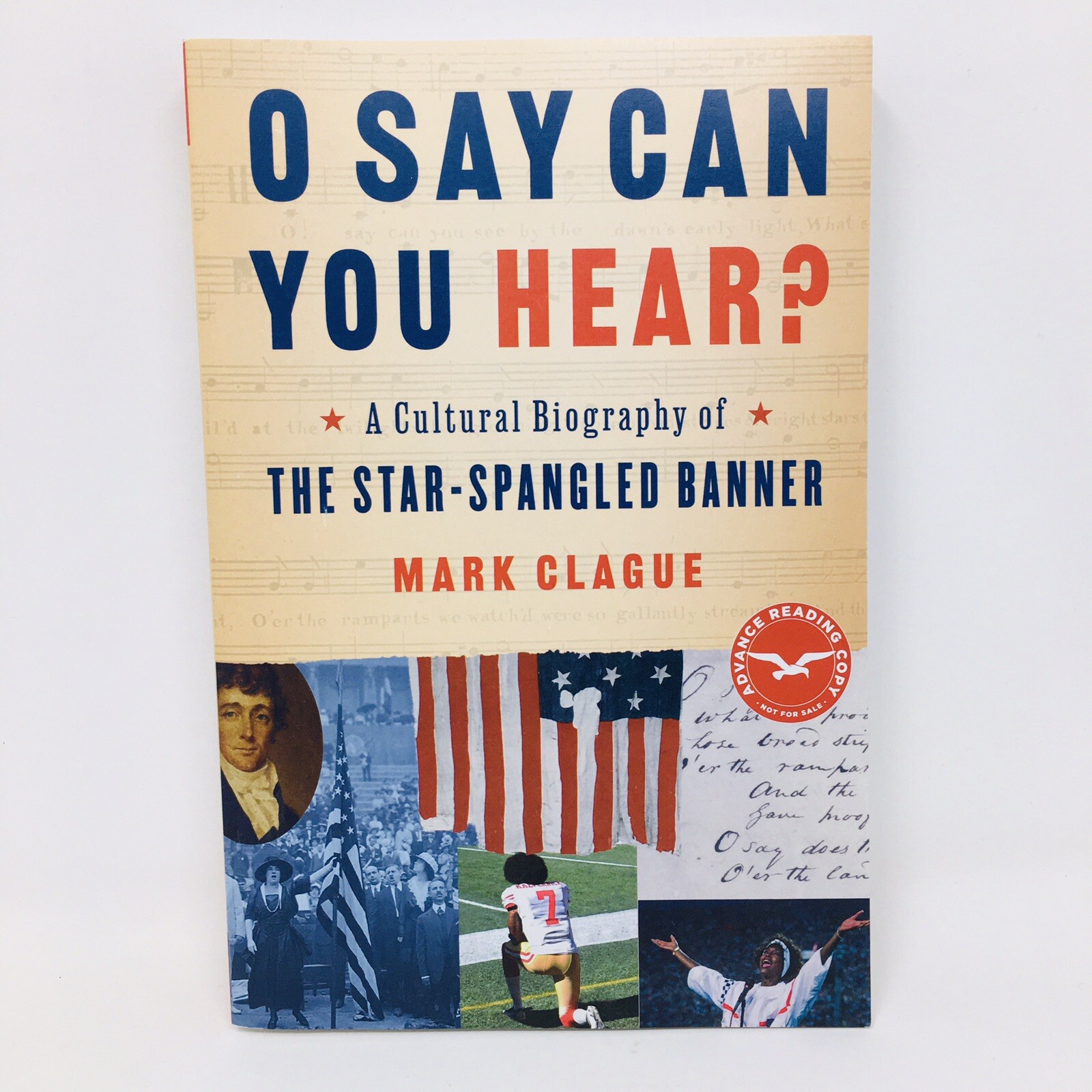O Say Can You Hear? : A Cultural Biography of the Star-Spangled Banner ...