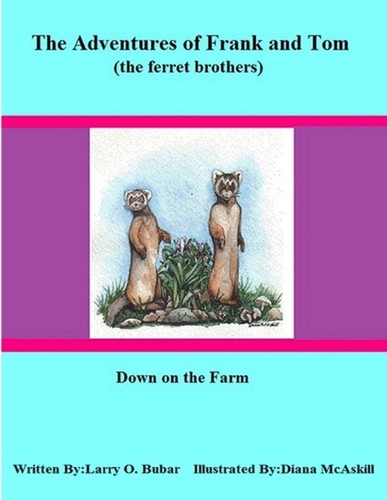 Frank and Tom (the Ferret Brothers) Down on the Farm by larry bubar ...