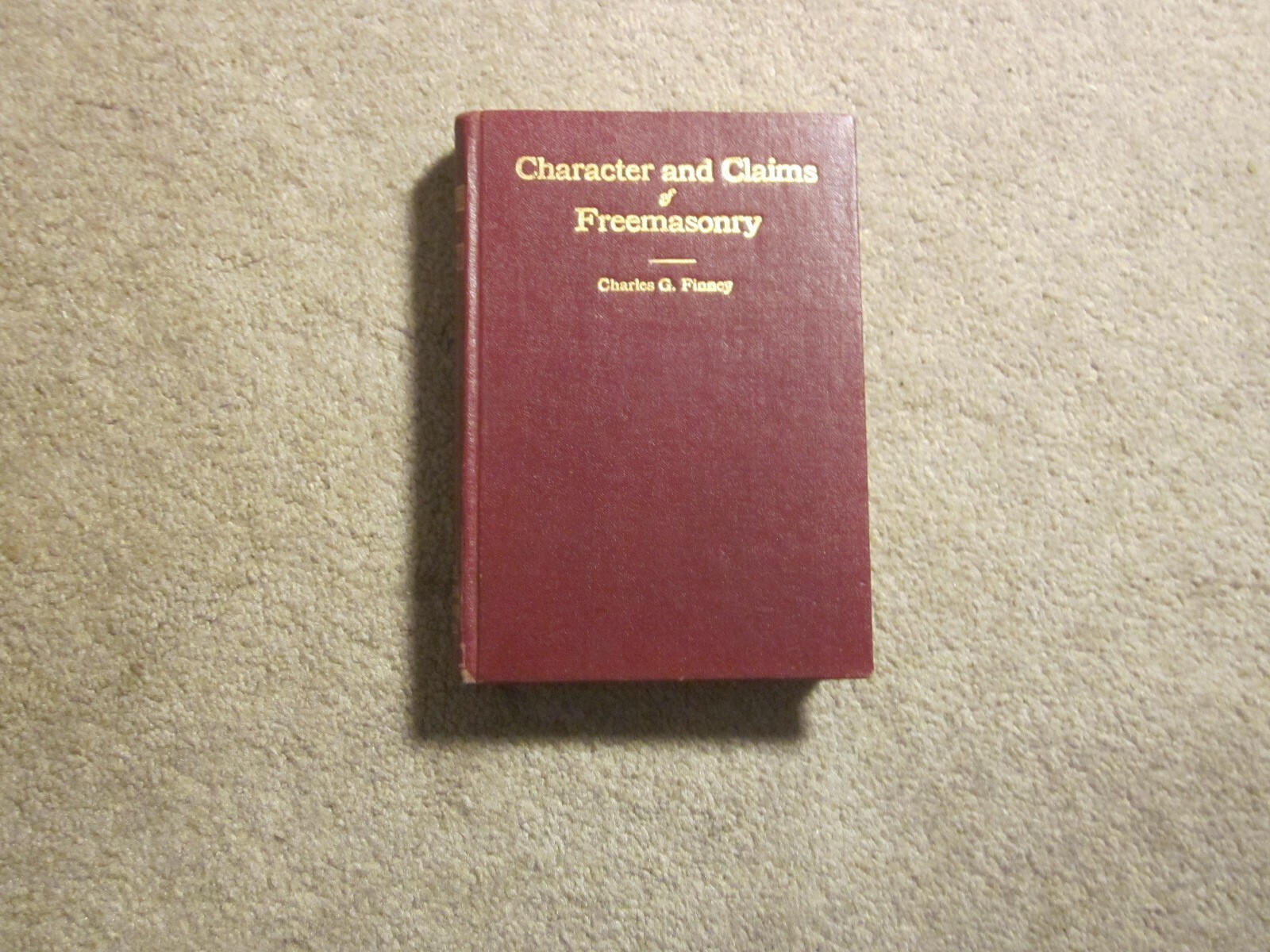 Character and Claims of Freemasonry 1917 Rev. C.G. Finney National ...