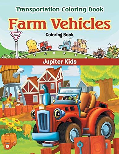 Farm Vehicles Coloring Book: Transportation Coloring Book 9781683056614 ...