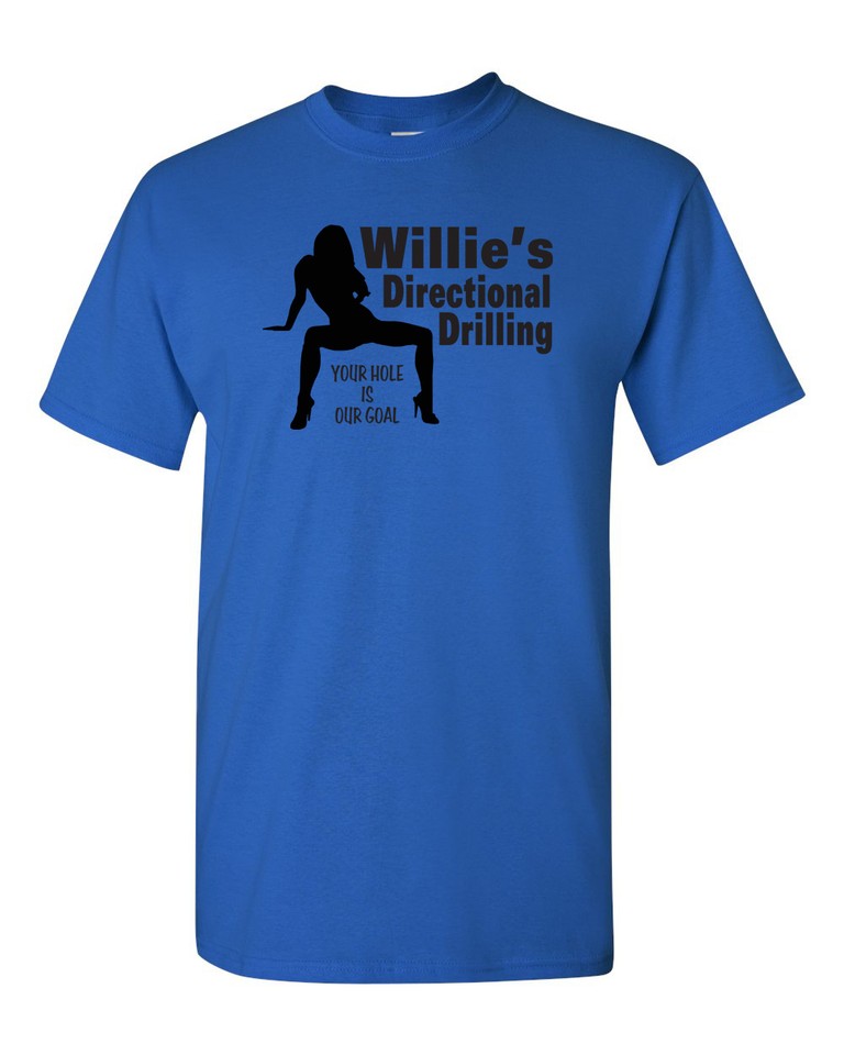 Willie's Directional Drilling Your Hole is Our Goal Funny Men's Tee ...
