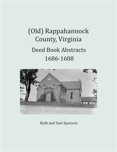 (Old) Rappahannock County, Virginia Deed Book Abstracts 1686-1688 ...