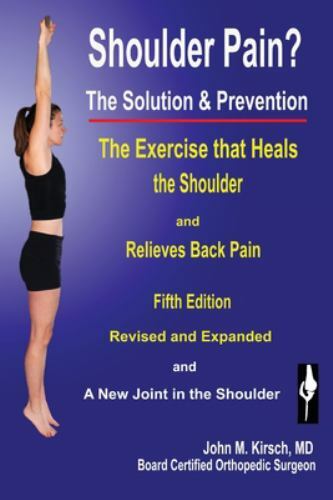 Shoulder Pain? the Solution and Prevention : Third Edition, Revised and ...