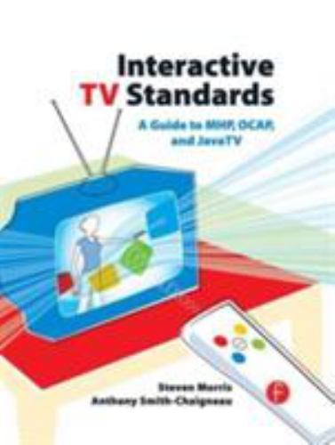 Interactive TV Standards : A Guide to MHP, OCAP, and JavaTV by Anthony ...