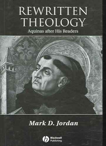 Rewritten Theology : Aquinas After His Readers, Paperback by Jordan ...