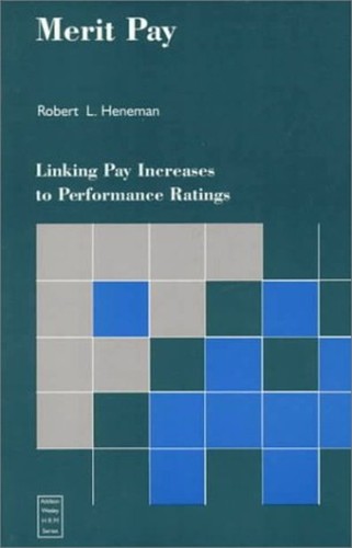 Merit Pay : Linking Pay Increases to performance Ratings Robert H ...