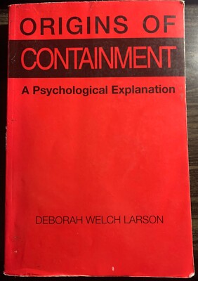 Origins of Containment : A Psychological Explanation by Deborah Welch ...