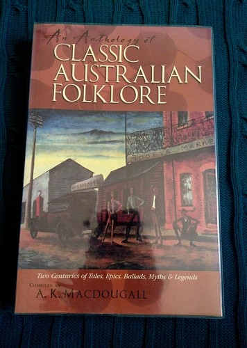 An Anthology of Classic Australian Folklore: Two Centuries of Tales ...