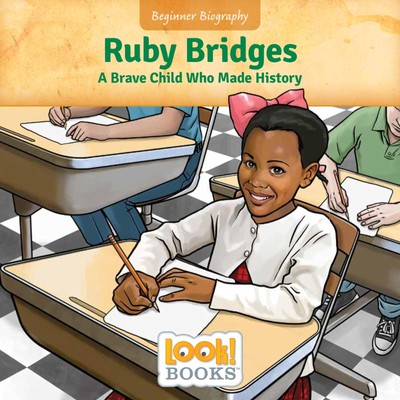 Ruby Bridges: A Brave Child Who Made History (Beginner Biography (LOOK ...
