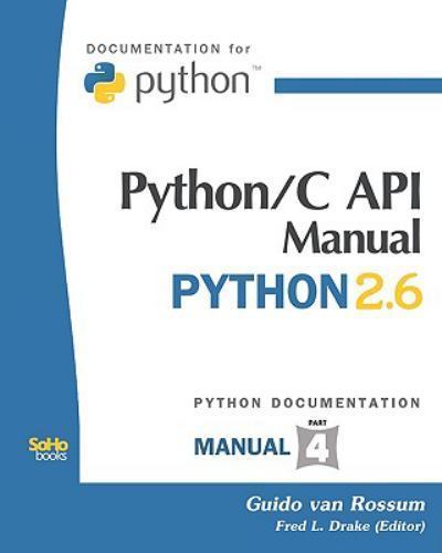 Python/C API Manual - Python 2. 6 by Guido van Rossum and Fred L. Drake (2009, Trade Paperback ...