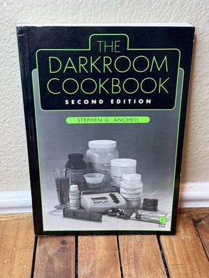 The Darkroom Cookbook Second Edition Stephen Anchell Focal Press ...
