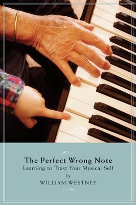 The Perfect Wrong Note: Learning to..., William Westney 9781574671452| eBay