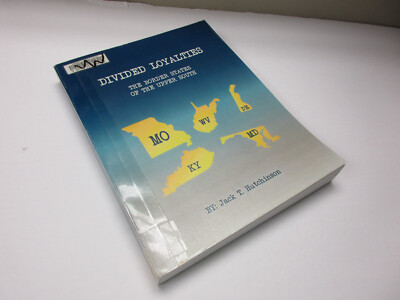 Divided Loyalties The Border States of the Upper South Jack Hutchinson ...