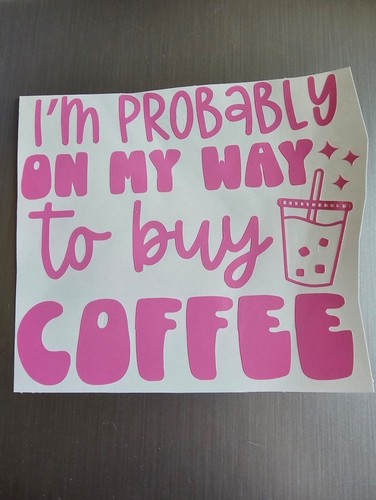 Probably on my way to get iced coffee vinyl decal car window laptop ...