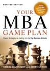 Your MBA Game Plan: Proven Strategies for Getting into the Top Busi ...