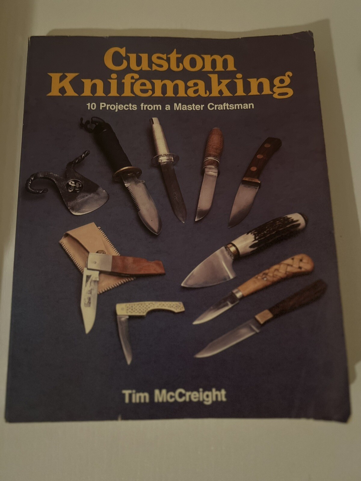 Custom Knifemaking: 10 Projects from a Master Craftsman by McCreight ...