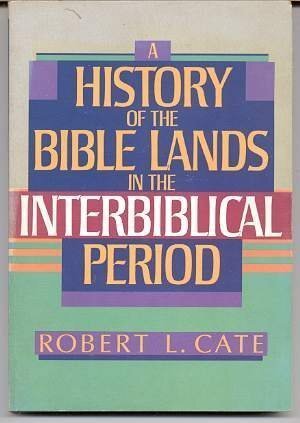 A History of the Bible Lands in the Interbiblical Period by Robert L ...