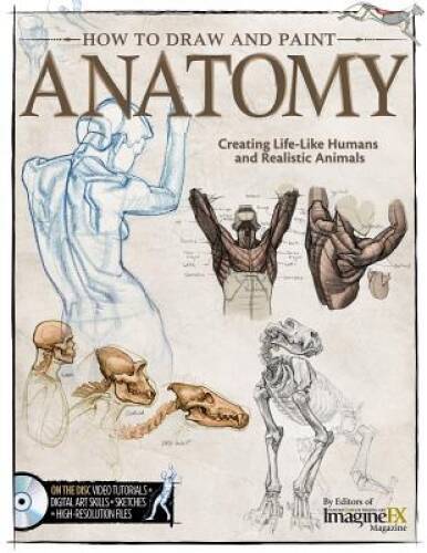 How to Draw and Paint Anatomy: Creating Life-Like Humans and Realistic ...