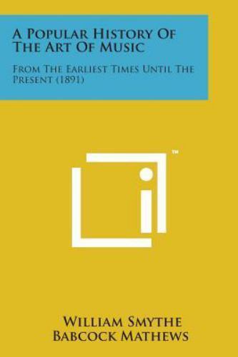 Popular History of the Art of Music : From the Earliest Times until the ...