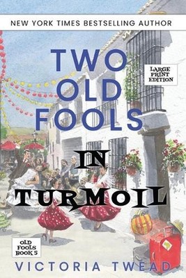 Two Old Fools in Turmoil - LARGE PRINT by Victoria Twead (English ...