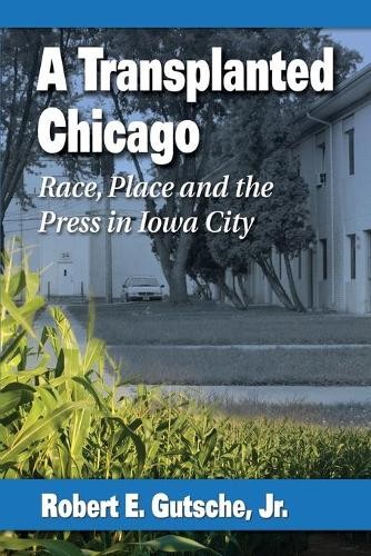 Robert E. Gutsche A Transplanted Chicago (Paperback) (UK IMPORT ...
