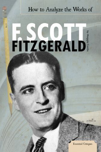 How to Analyze the Works of F. Scott Fitzgerald by Maggie Combs (2011 ...
