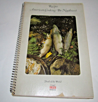Foods of the World: Recipes: American Cooking: The Northwest Time-Life ...