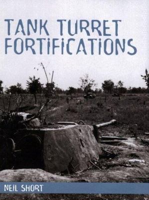 Tank Turret Fortifications by Neil Short (2007, Hardcover ...