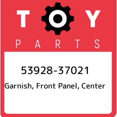 53928-37021 Toyota Garnish, front panel, center 5392837021, New Genuine ...