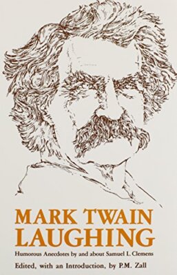 Mark Twain Laughing: Humorous Anecdotes b..., P.M. Zall 9780870495441| eBay