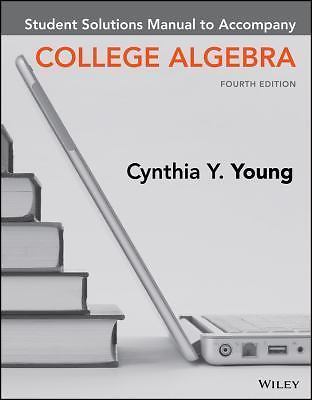 College Algebra, 4e Student Solutions Manual by Cynthia Y. Young (2019, Trade Paperback) for ...