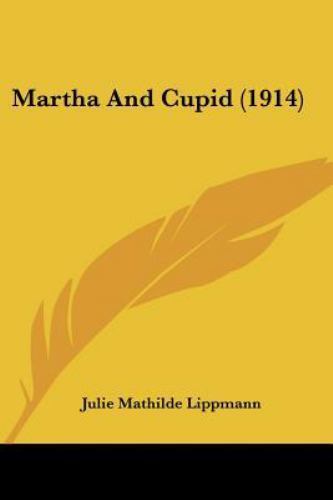 Martha and Cupid by Julie Mathilde Lippmann (2009, Trade Paperback) for ...