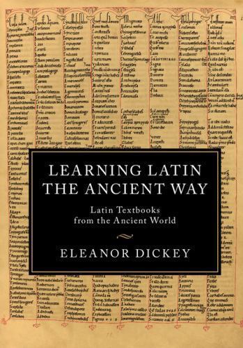 Learning Latin the Ancient Way : Latin Textbooks from the Ancient World ...