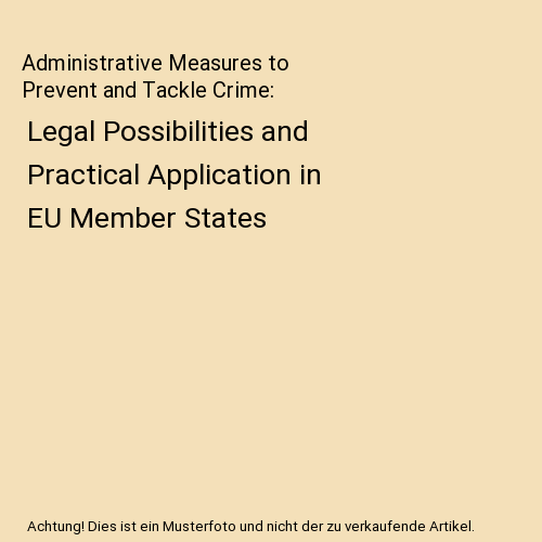 Administrative Measures to Prevent and Tackle Crime: Legal ...