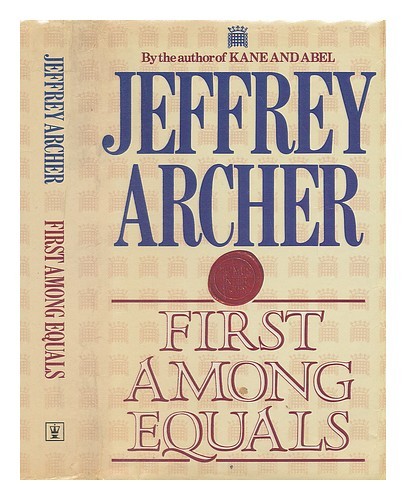 ARCHER, JEFFREY (1940- ) First among equals 1984 First Edition ...