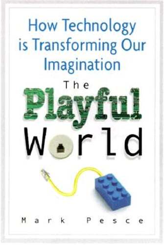 The Playful World: How Technology Is Transforming Our Imagination by ...