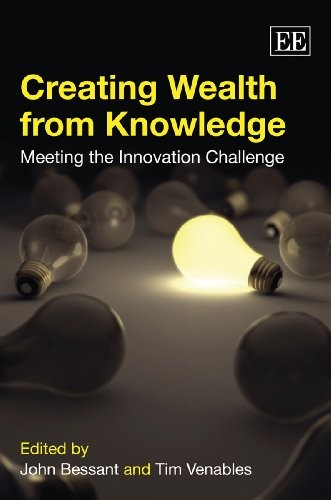 CREATING WEALTH FROM KNOWLEDGE: MEETING THE INNOVATION By John Bessant ...