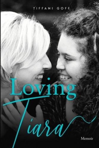Loving Tiara: Memoir - Paperback By Goff, Tiffani - VERY GOOD ...