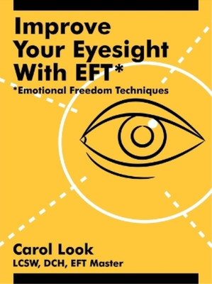 Carol Look Improve Your Eyesight with EFT* (Paperback) (UK IMPORT ...