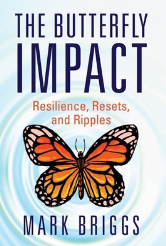The+Butterfly+Impact+%3A+Resilience%2C+Resets%2C+and+Ripples+by+Mark ...