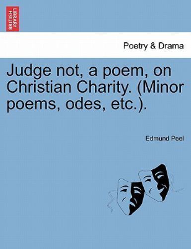 Judge Not, a Poem, on Christian Charity by Edmund Peel (2011, Trade ...