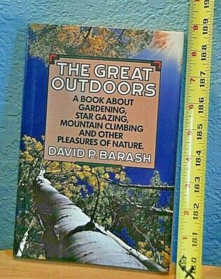 THE GREAT OUTDOORS A BOOK ABOUT GARDENING, STAR GAZING, MT. CLIMBING ...