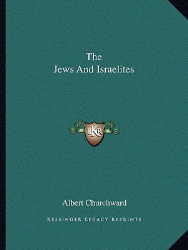 Jews and Israelites by Albert Churchward (2010, Trade Paperback) for ...