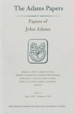 Papers of John Adams: June 1783 - January 1784 , Adams, Karachuk, Lint ...