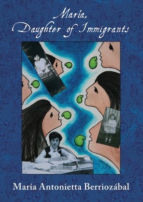 María, Daughter of Immigrants Hardcover María Antonietta Berriozá ...
