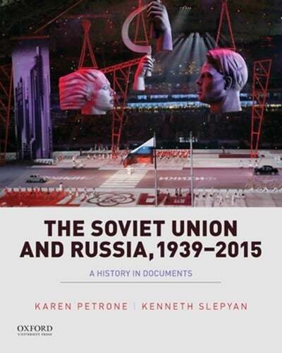 Soviet Union and Russia, 1939-2015: A History in Documents by Ms ...