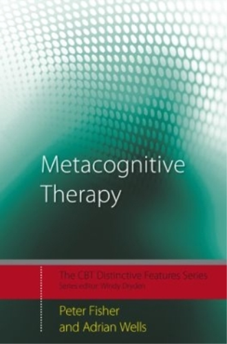 Adrian Wells Peter Fisher Metacognitive Therapy (Poche) CBT Distinctive ...