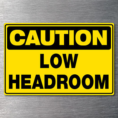 Caution Low headroom sticker water/ fade proof vinyl safety oh&s | eBay UK